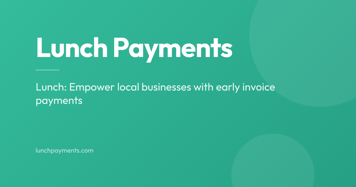 Lunch: Empower local businesses with early invoice payments